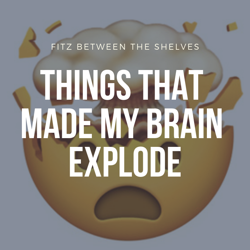 Things that Made My Brain Explode: May 12, 2019
