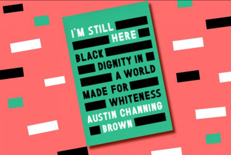 August Antiracist Read: I’m Still Here: Black Dignity in a World Made ...